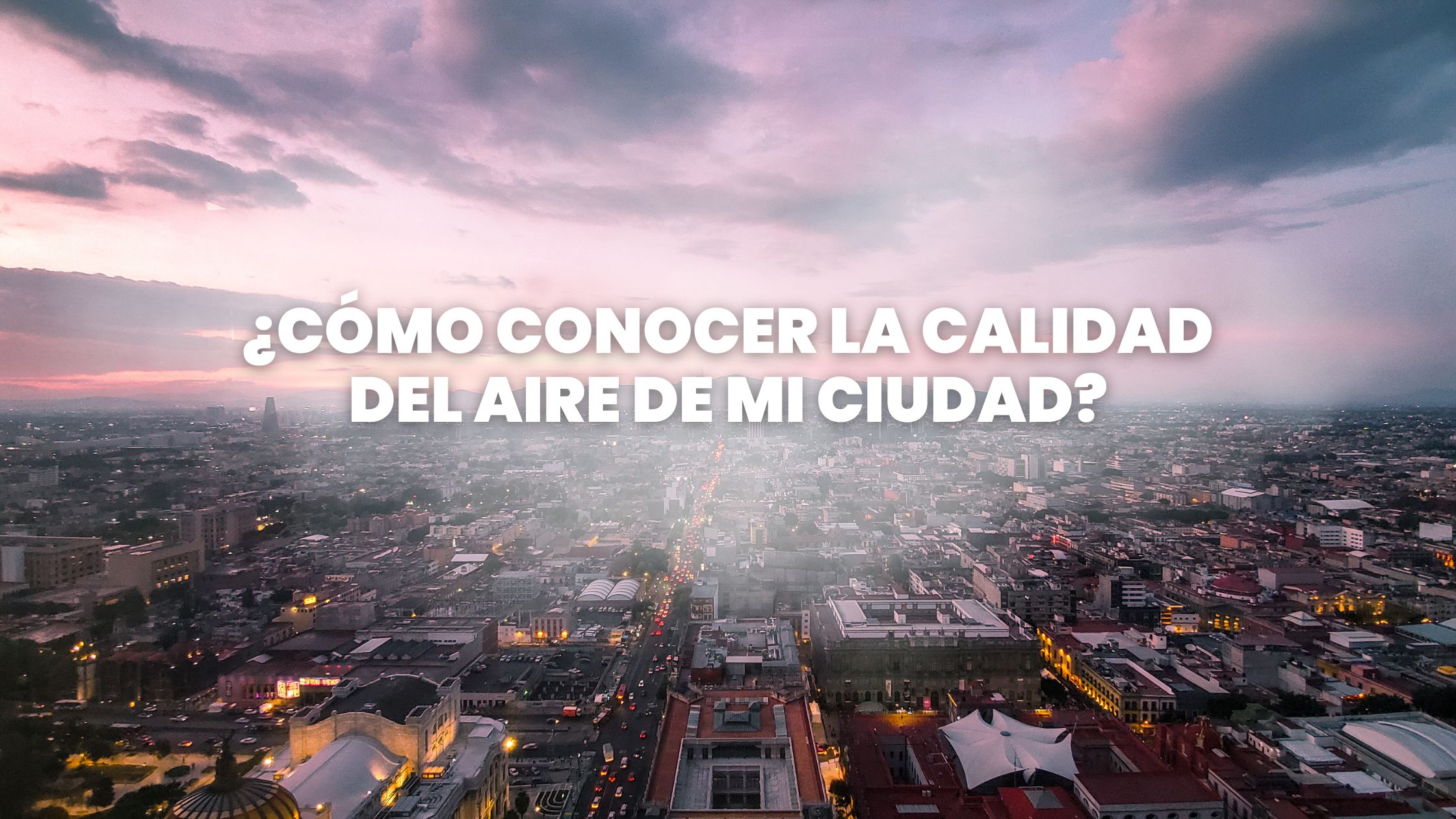 ¿Cómo Conocer la Calidad del Aire de mi Ciudad? - México - CSR Consulting